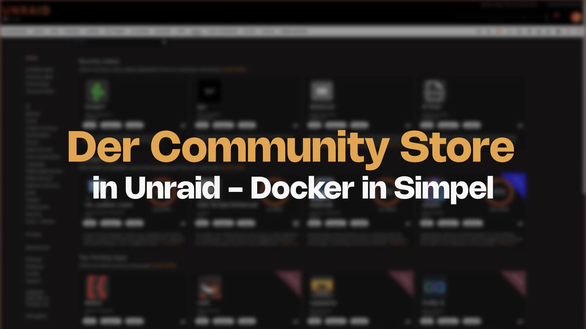 Apps ohne Grenzen: Der Community App Store von Unraid